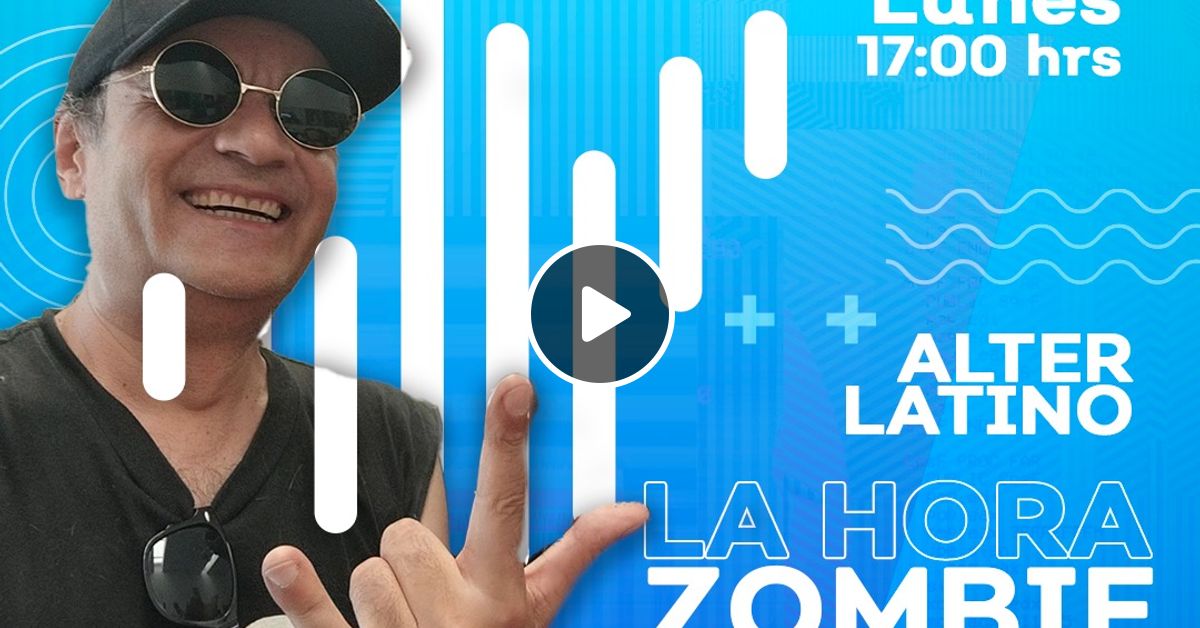 La Hora Zombie - 22 de Julio del 2024 by JaliscoRadio | Mixcloud