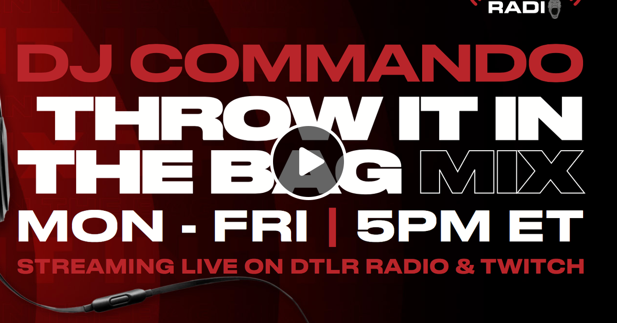 DJ Commando "Throw It In The Bag" Mix - DTLR Radio (2/16/22) by ...