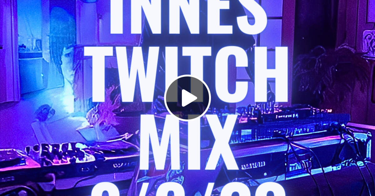 INNES Twitch Mix 8/6/23 by INNES | Mixcloud
