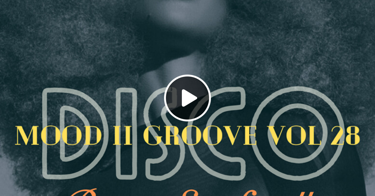 Mood II Groove Vol 28 - Soul, Funk & Disco House by Barry Stockwell | Mixcloud