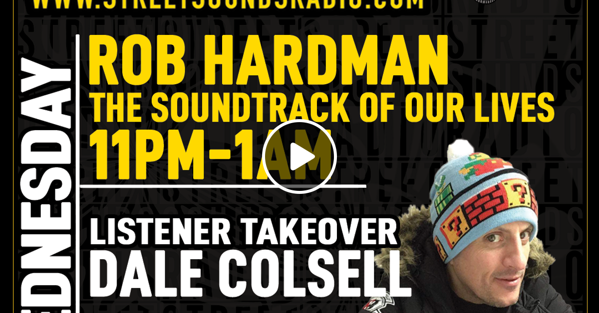 The Soundtrack To Our Lives with Rob Hardman (Takeover) on Street Sounds Radio 2300-0100 13/01 ...