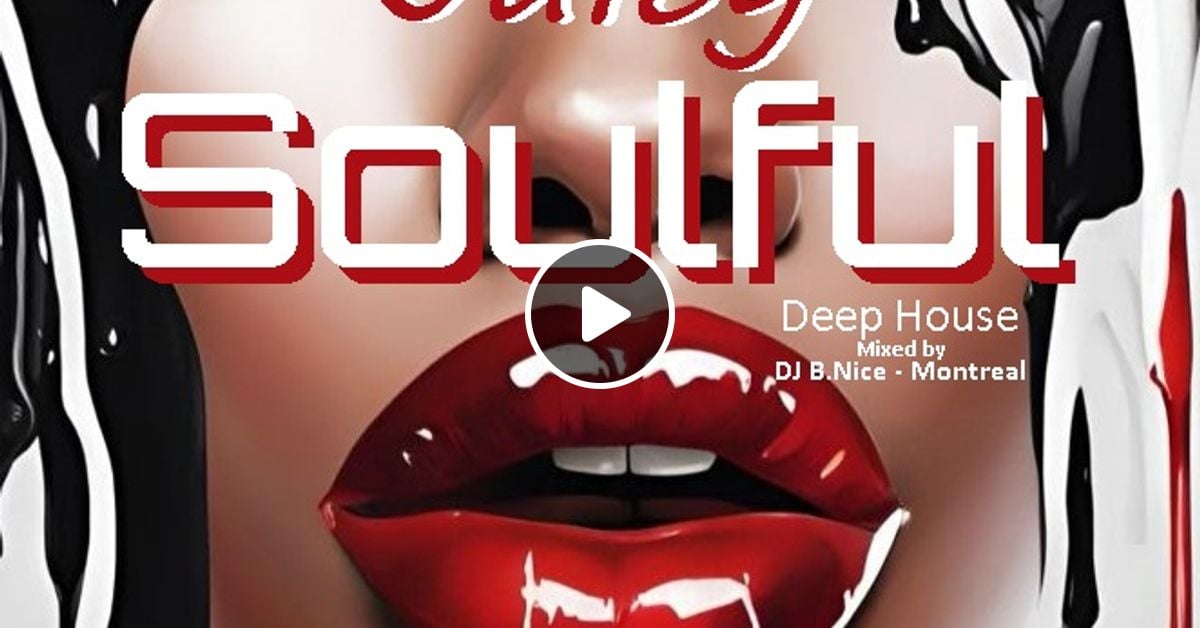 DJ B.Nice - Montreal - Deep, Tribal & Sexy 355 (*JUICY Sounds of SOULFUL Deep House !!*) by DJ B ...