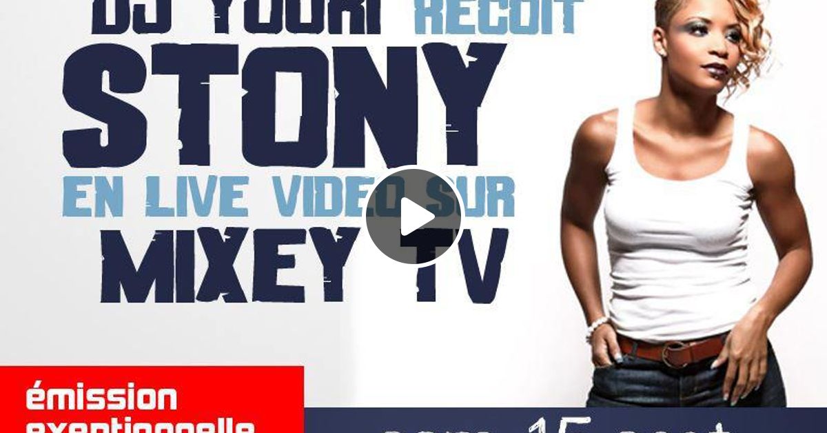 Stony - Live sur Mixey TV (2012) by Mixey.fr | Mixcloud