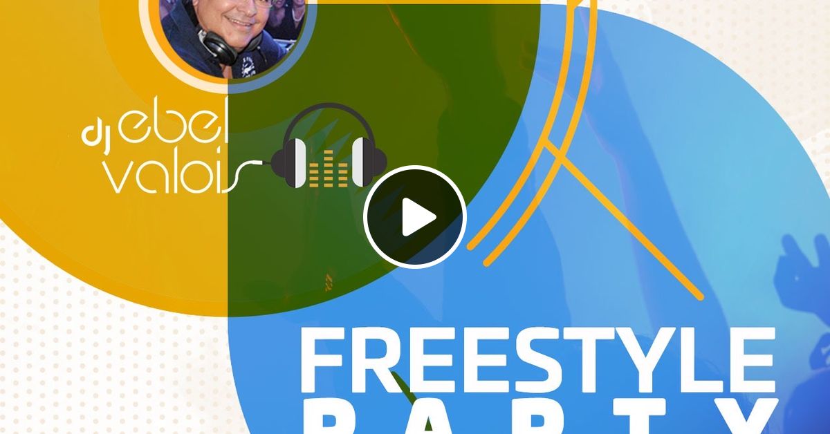 Freestyle Party - 80s Classics by DJ Ebel Valois | Mixcloud