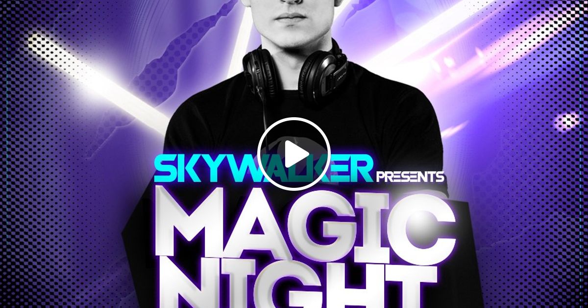 Skywalker – Magic Night Podcast 122 by NuEuphoria | Mixcloud