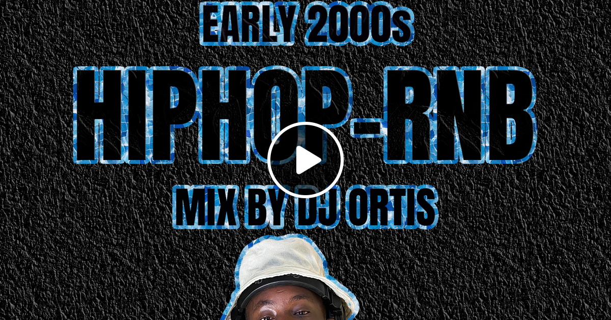 Early 2000s Hiphop-Rnb Mix By DJ Ortis (2005-2009) by Deejay Ortis ...