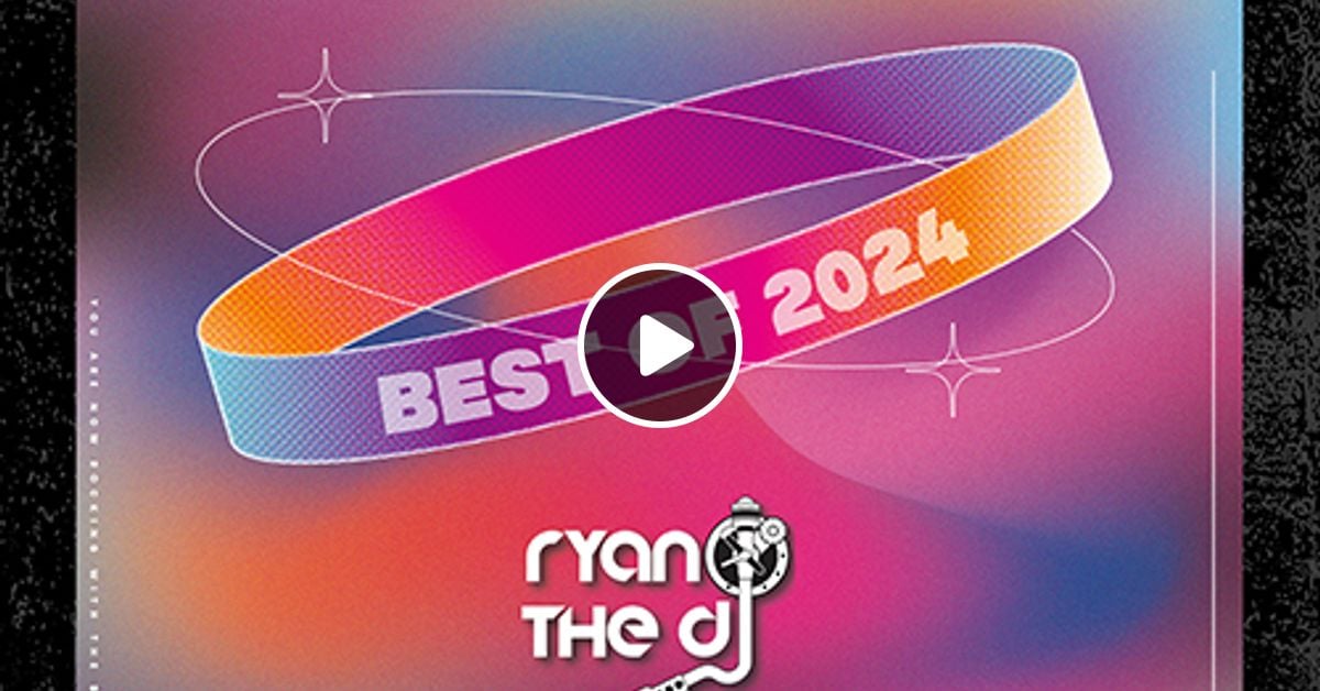 Ryan the DJ - Best of 2024 (Dirty) by Ryan the DJ | Mixcloud