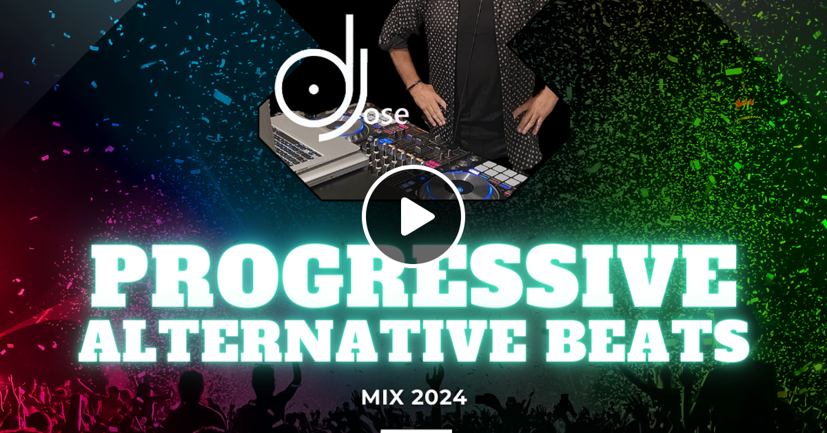 Progressive Alternative Beats Mix 5 by DJose Dance Mixes | Mixcloud