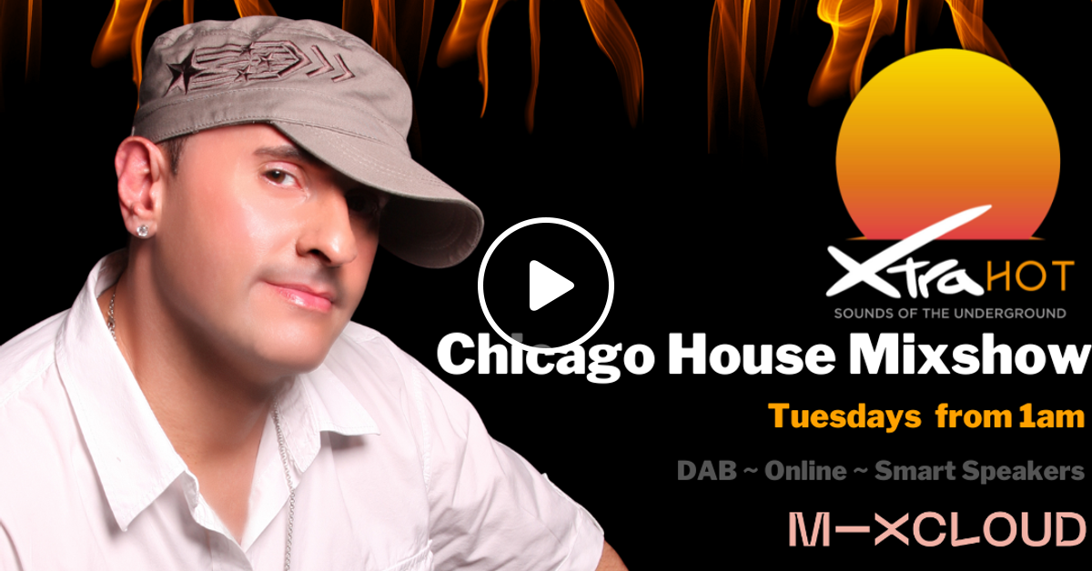 Chicago House Mixshow - 10 Dec 2024 by Xtra Hot | Mixcloud