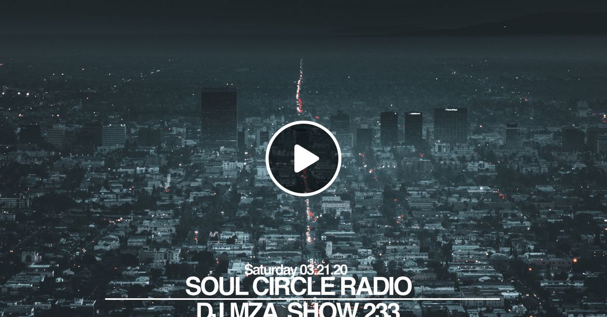 DJ Mza Show 233 by Soul Circle Radio Show | Mixcloud