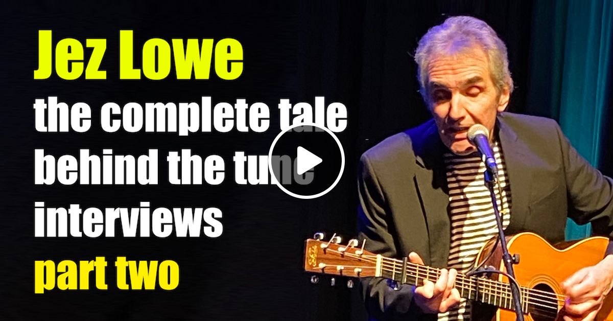 Jez Lowe: The Complete Tale Behind The Tune Interviews Part 2 by Andy ...