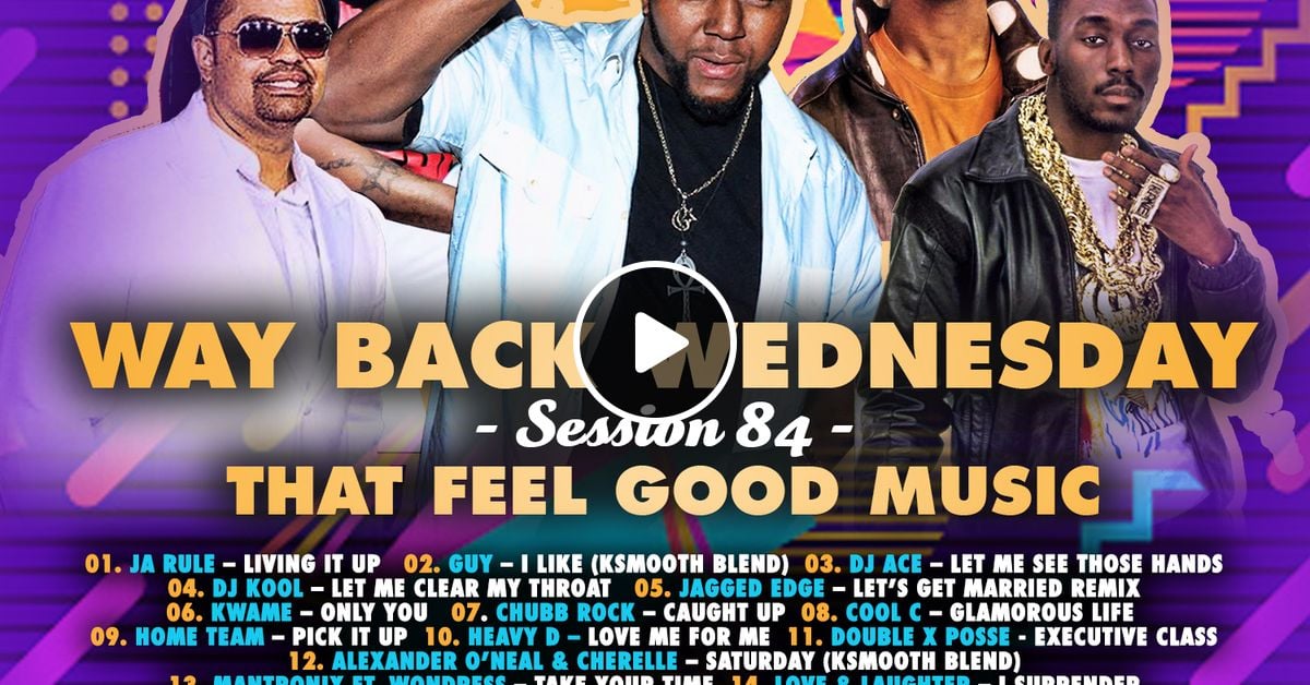 DJ K-Smooth - WayBack Wednesday: Session 84 - That Feel Good Music by ...