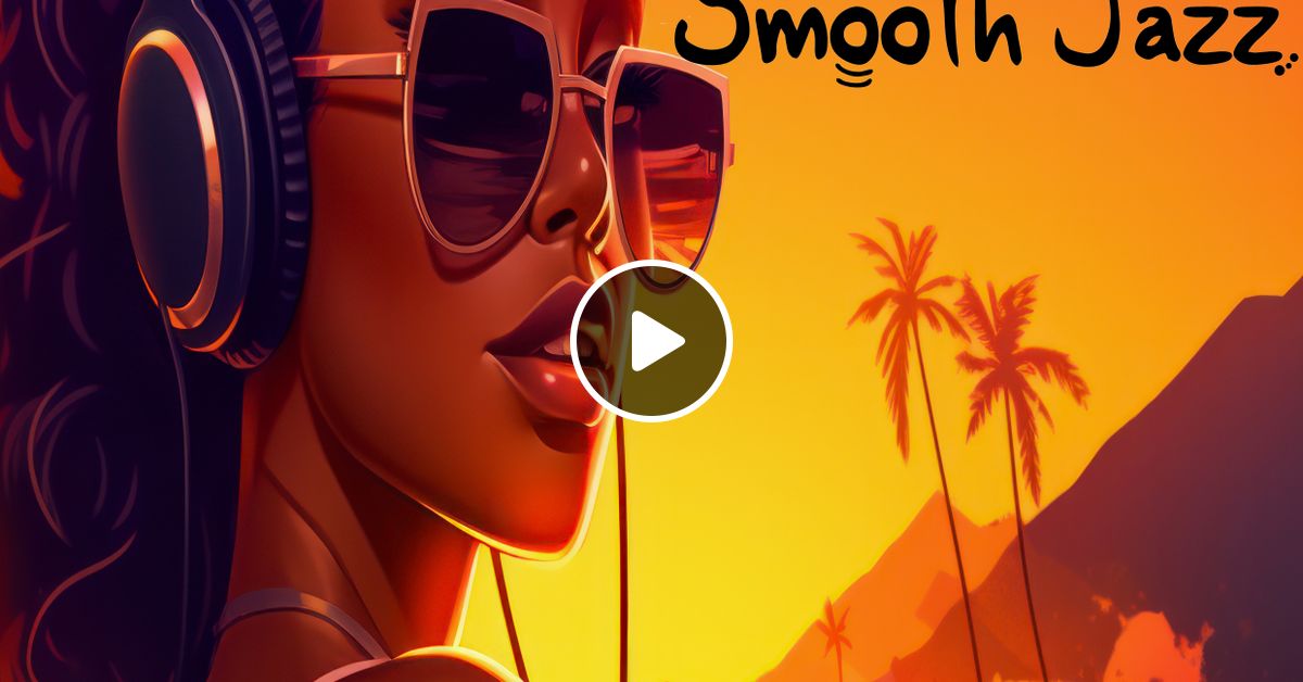 Summer Smooth Jazz(JUNE 2023)Presented By Rose Marie by Soul Music ...