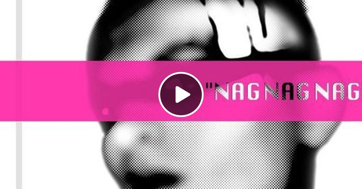 Nag Nag Nag by Jonny Slut | Mixcloud