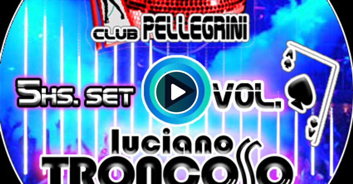 DJ SET CLUB PELLEGRINI VOL.1@LUCIANO TRONCOSO + STRAWBERRY - 5HS LIVE ...