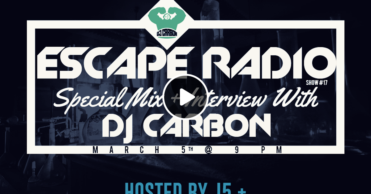 Escape Radio SHOW #17 w/ DJ Carbon & Special MIX ! by ESCape Radio on ...