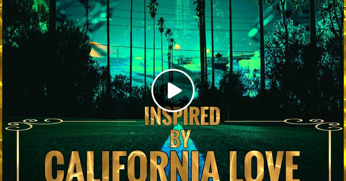 ALL INSPIRED BY "CALIFORNIA LOVE" MIX by One take records world 一発録美学 ...