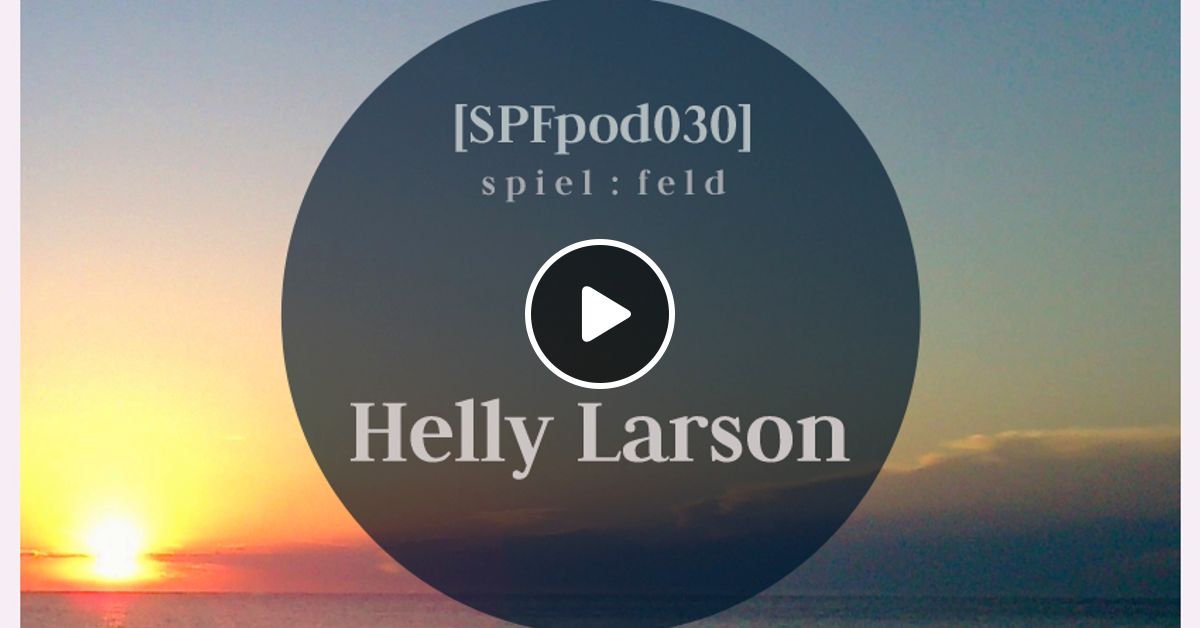 Spfpod030 Spiel Feld Podcast 030 Helly Larson Distance By Spiel