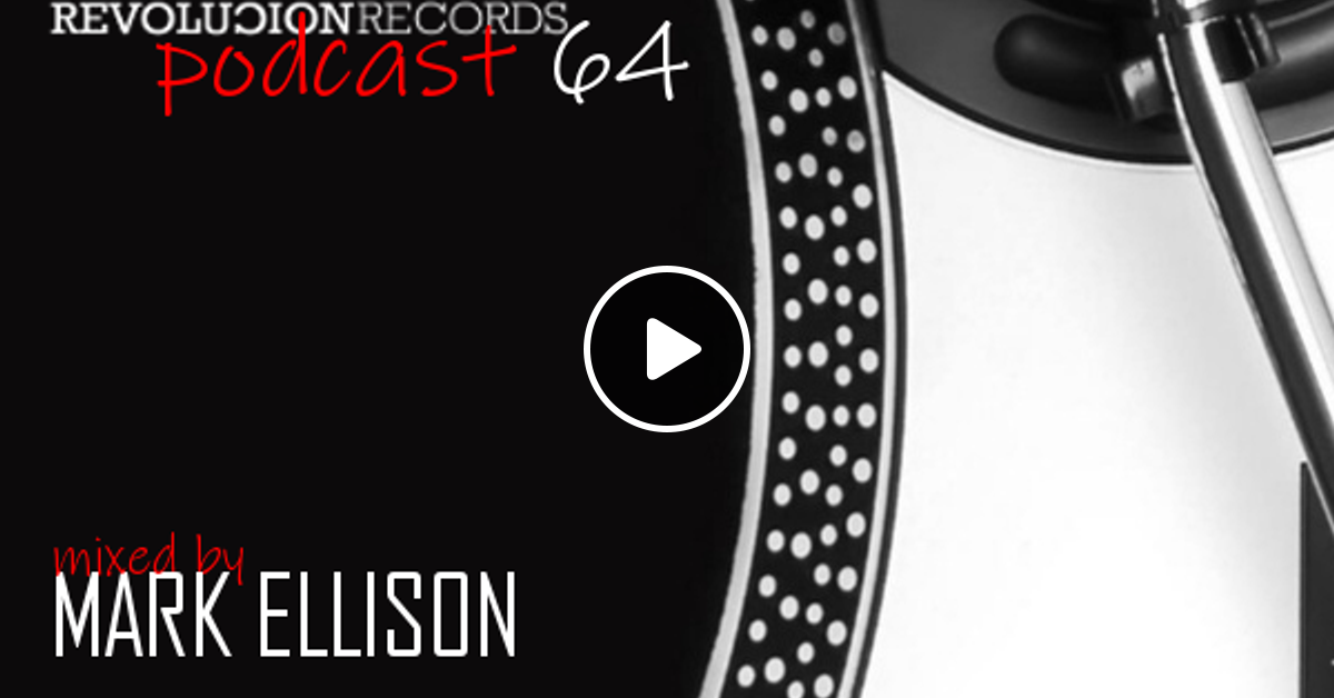 REVOLUCION Podcast 64 // MARK ELLISON by REVOLUCION RECORDS Podcast | Mixcloud