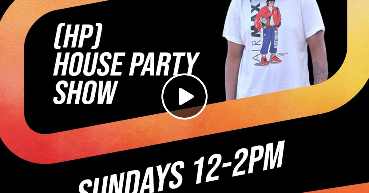 HP HOUSE PARTY SHOW 09 FEB 2025 by soundsourceradio | Mixcloud