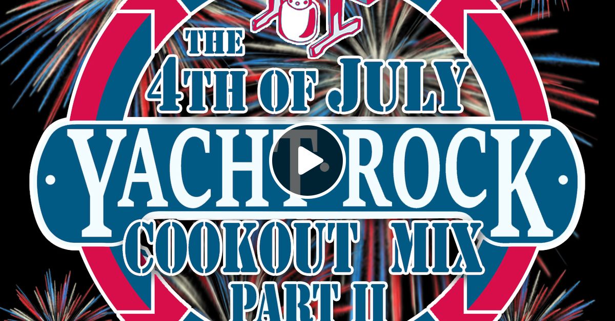 The 4th of July Yacht Rock Cookout Mix Part II - Dj Larry D by Johnny ...