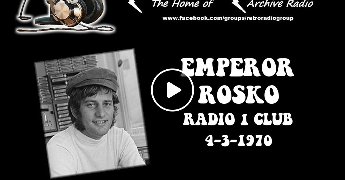 RADIO ONE CLUB - EMPEROR ROSKO - 4-3-1970 by Stuart Busby & Retro Radio ...
