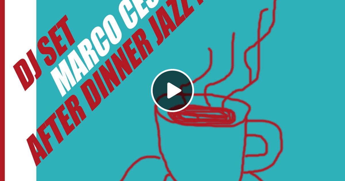 After Dinner Jazz Mix by Marco Cesa | Mixcloud