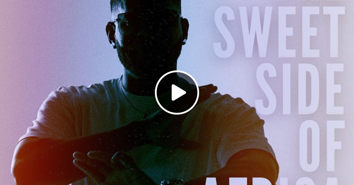 THE SWEET SIDE OF AFRICA (Edition 5) by DJ Slick Stuart | Mixcloud