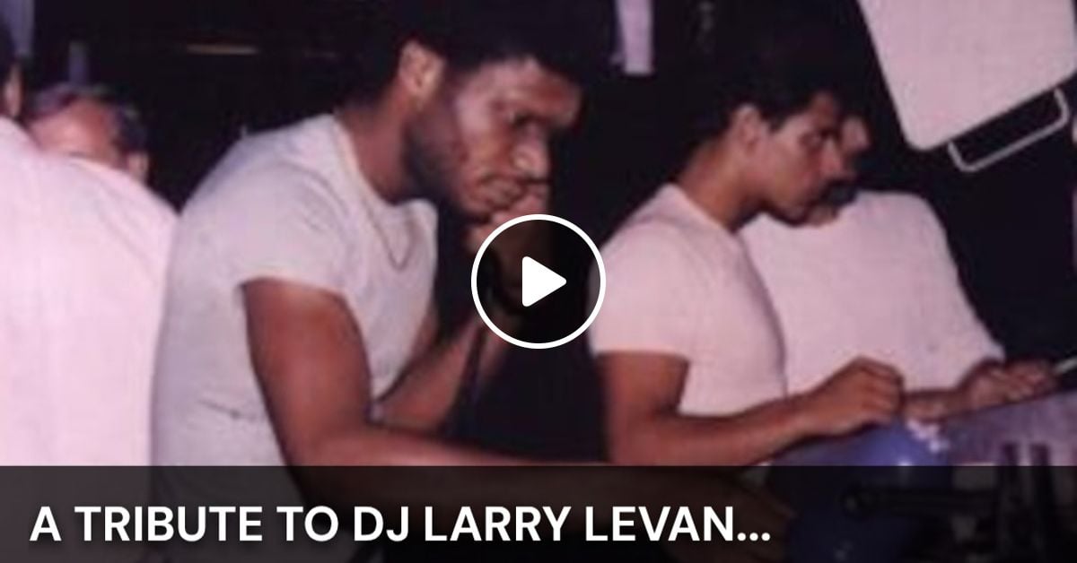 MyTribute Mix To Larry Levan From The Vault of Un-Released Vinyl ...