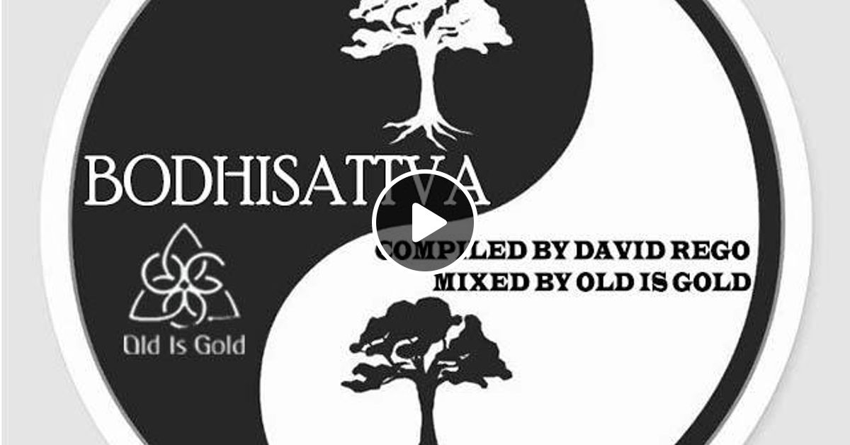 Bodhisattva - Compiled by David Rego - Mixed by Old is Gold Team by ...