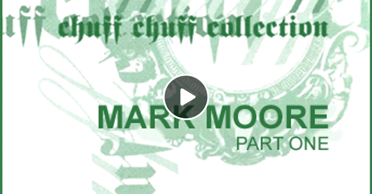 Mark Moore Live @ Chuff Chuff (Green Tape) (1994) Part One by boostieboy | Mixcloud