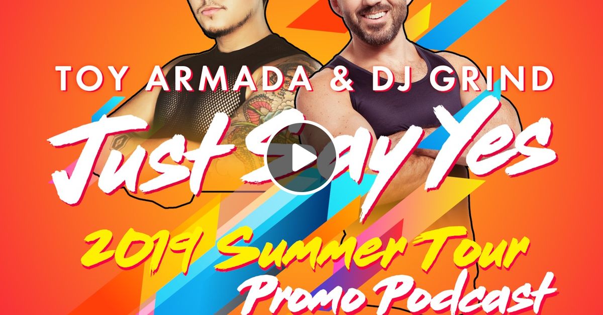 June 2019 Mix | Toy Armada & DJ GRIND "Just Say Yes" Summer Tour Promo ...