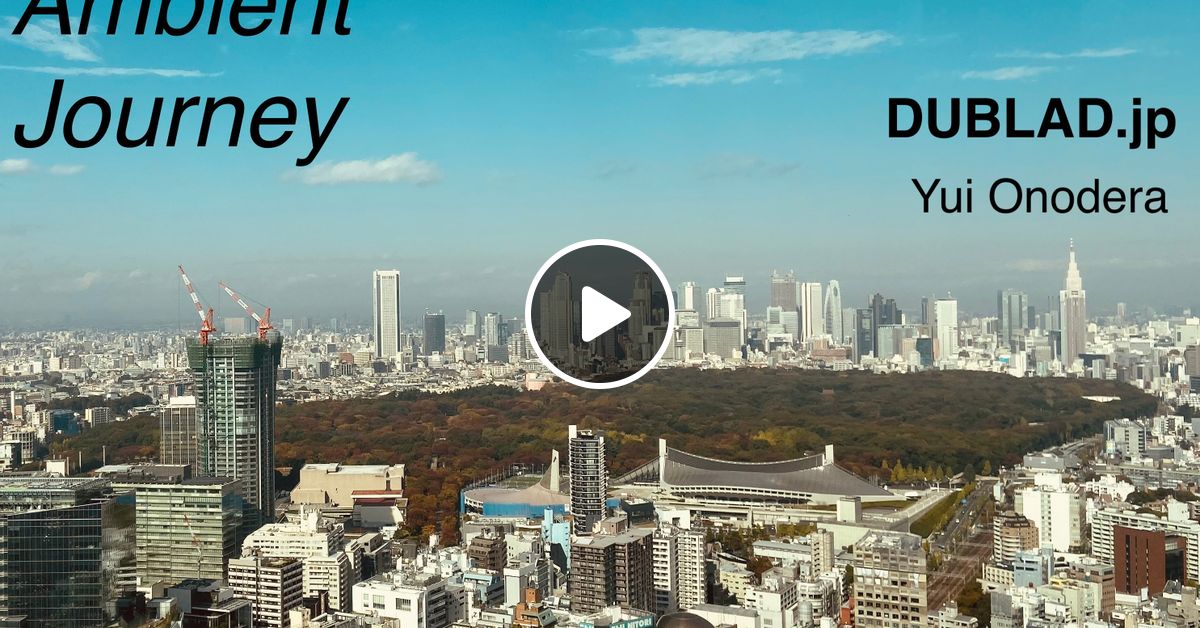 Japanese Ambient Journey vol.11 @ Tokyo by dublab.jp | Mixcloud