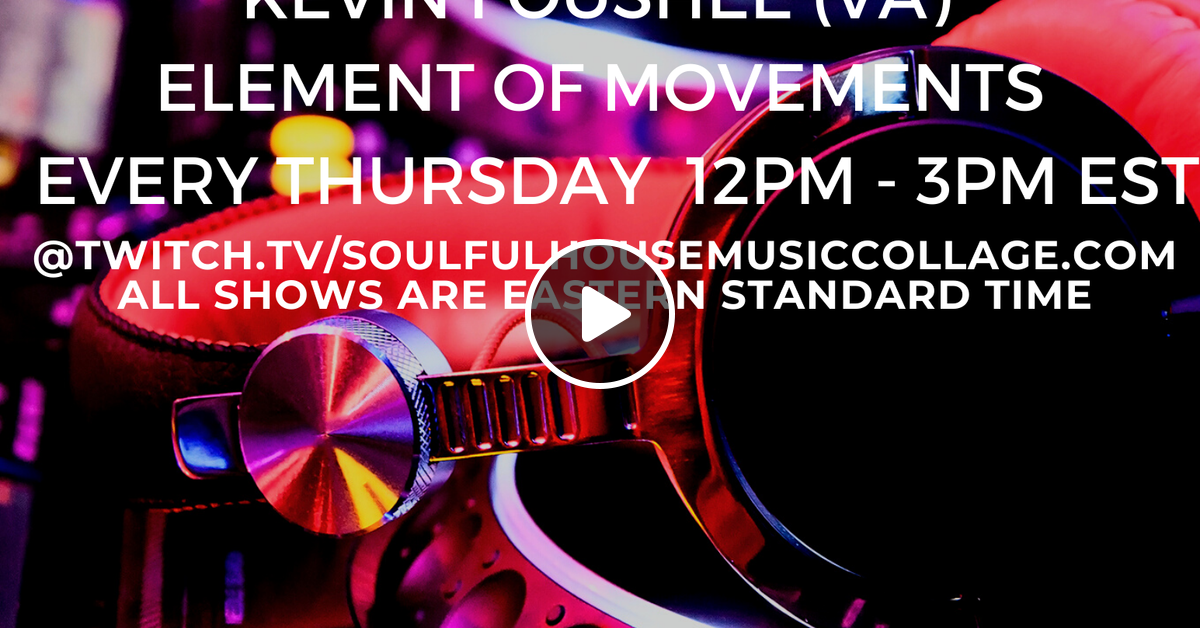 Kevin Foushee - Element of Movements 4-22-24 by Soulful House Music ...