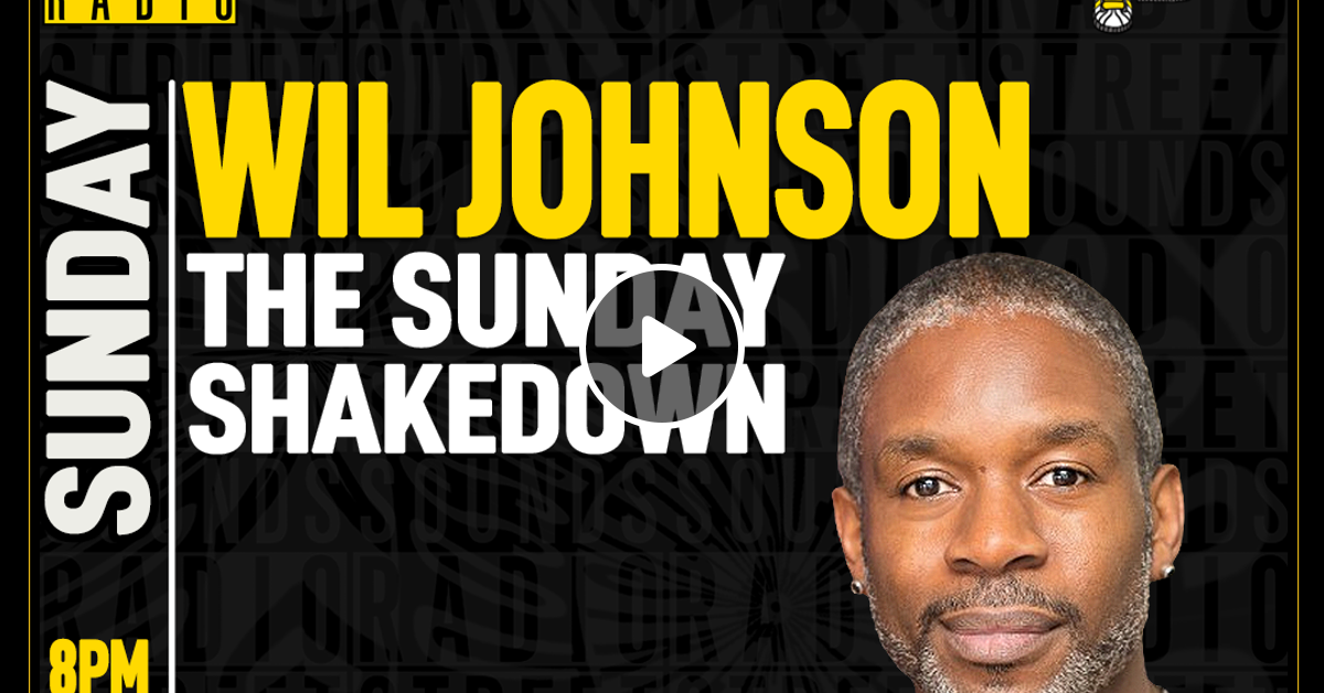 Sunday Shakedown with Wil Johnson on Street Sounds Radio 2000-2200 04 ...