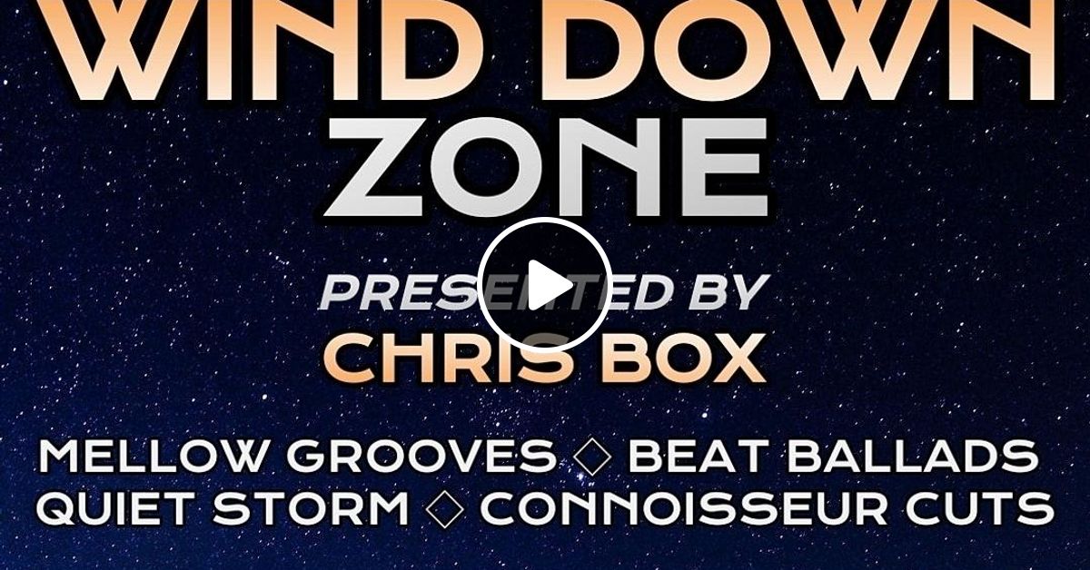 THE WIND DOWN ZONE, JUNE 2023 (STARPOINT RADIO) by Chris Box | Mixcloud