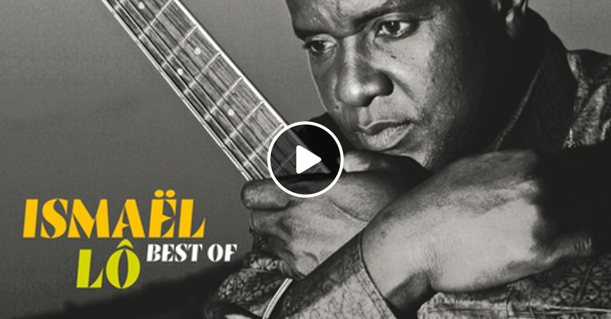 BEST OF ISMAEL LO BY EDOU by Mr Anyim. | Mixcloud
