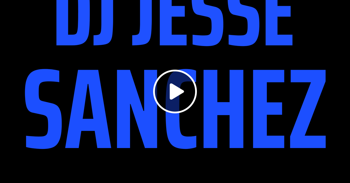 DJ Jesse Sanchez Exclusive Select Only Mixshow 6-23-2022 by DJ Jesse Sanchez | Mixcloud