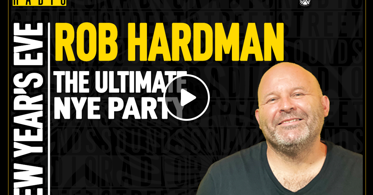 The Ultimate NYE Party with Rob Hardman on Street Sounds Radio 31/12/2023 2300-0100 by ...