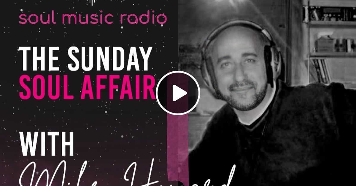 Mike Howard's Sunday Soul Affair 21st January 2024 by Mike Howard | Mixcloud