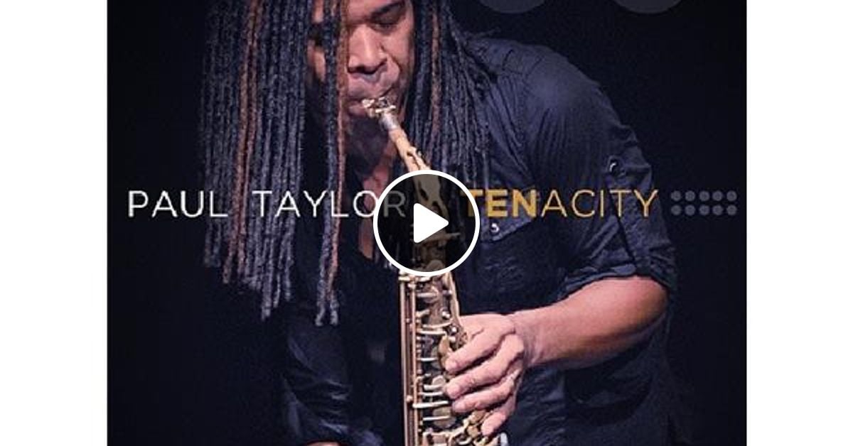 SAXOPHONIST PAUL TAYLOR by Talking Smooth Jazz | Mixcloud