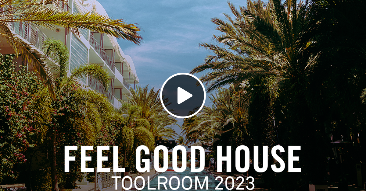 Toolroom Feel Good House (DJ Mix) by Toolroom | Mixcloud