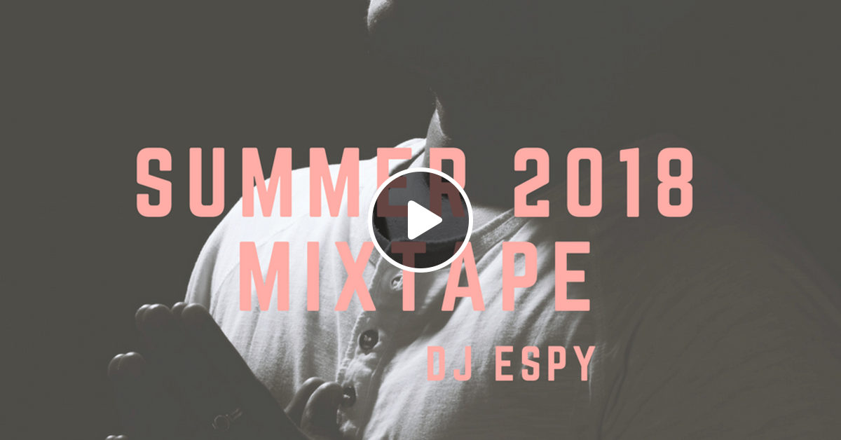 Summer 2018 Mixtape - Dj Espy [ R&B / Hip Hop / Twerk ] Instagram ...
