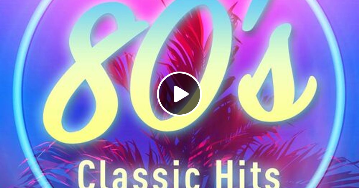 80's Classic Hits by MixUp Radio Shows | Mixcloud