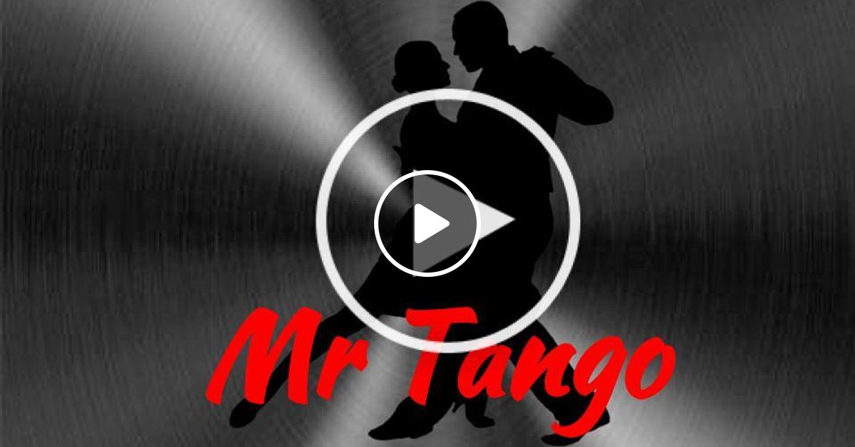 MISTER TANGO DEL DIA 4/12/2019 by Roberto Rizzo Marchese | Mixcloud