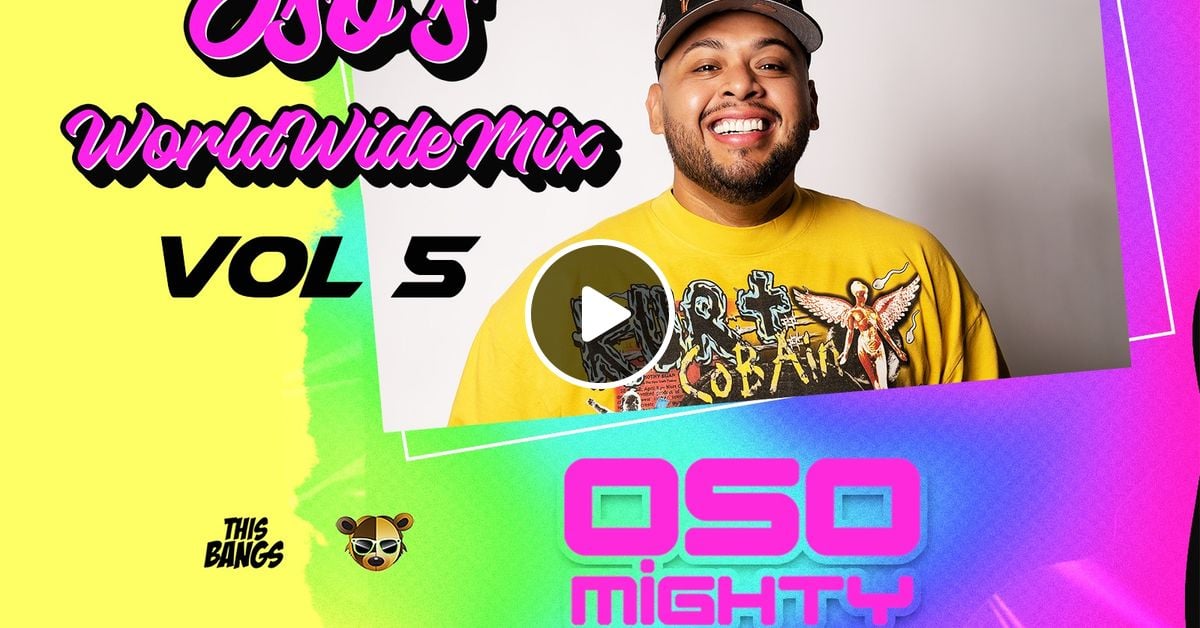 OSO's WORLD WIDE MIX VOL. 5 by DJ OSO MIGHTY | Mixcloud