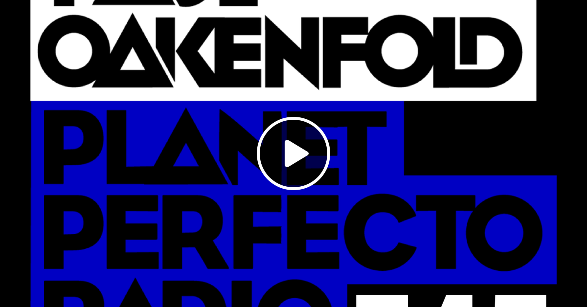 Planet Perfecto 745 ft. Paul Oakenfold by Paul Oakenfold | Mixcloud