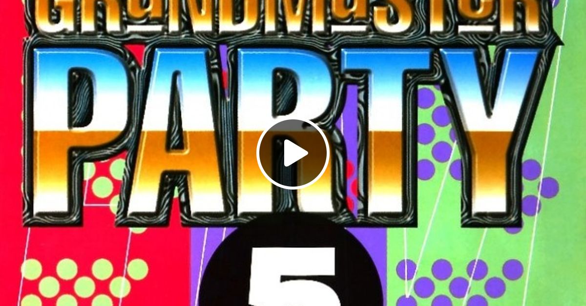 Grandmaster Party 5 by DJ-POWERMASTERMIX 2018 | Mixcloud