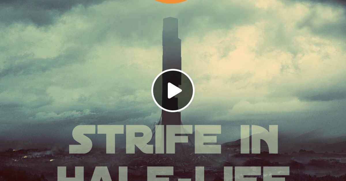 Alex Shinkareff - Strife in Half-Life by Alex Shinkareff | Mixcloud