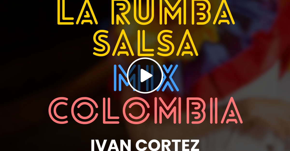 La Rumba Salsa Mix by Dj Ivan | Mixcloud